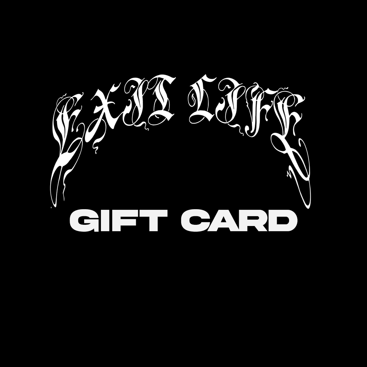 Exit Life Gift Card